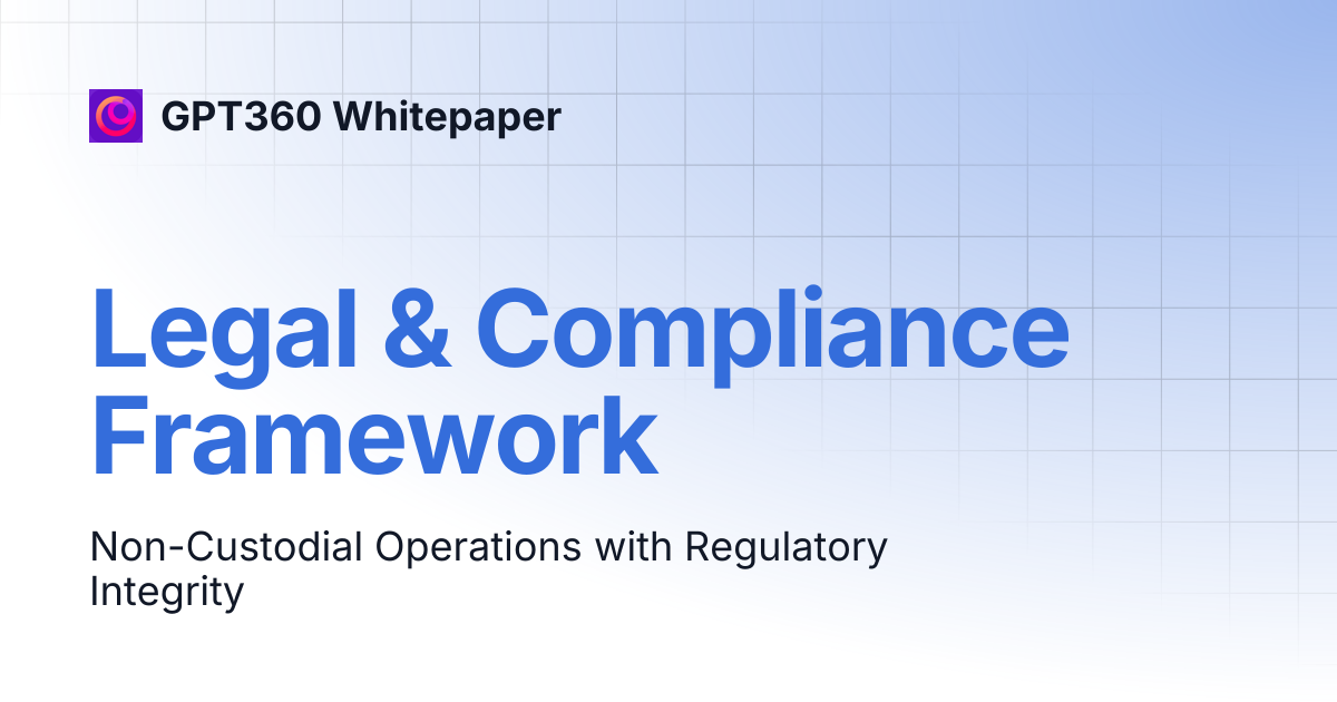 Legal & Compliance Framework | GPT360 Whitepaper